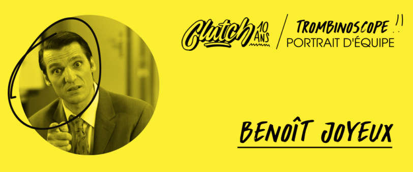 TROMBINOSCOPE, portraits d'équipe : Benoît - Clutch TROMBINOSCOPE, portraits d'équipe : Benoît